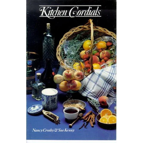 KITCHEN CORDIALS: Unveiling Homemade Delights book by Nancy Crosby ...